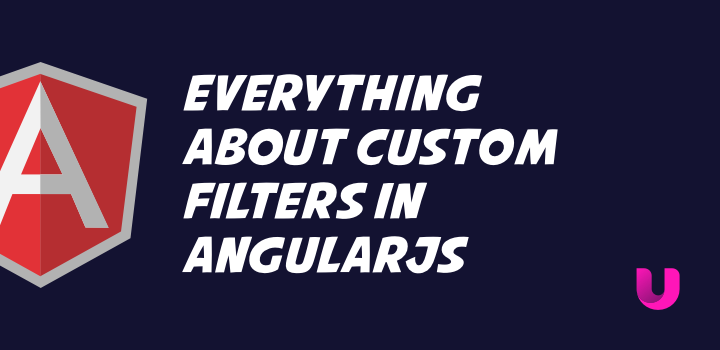 Everything About Custom Filters In AngularJS Ultimate Courses 